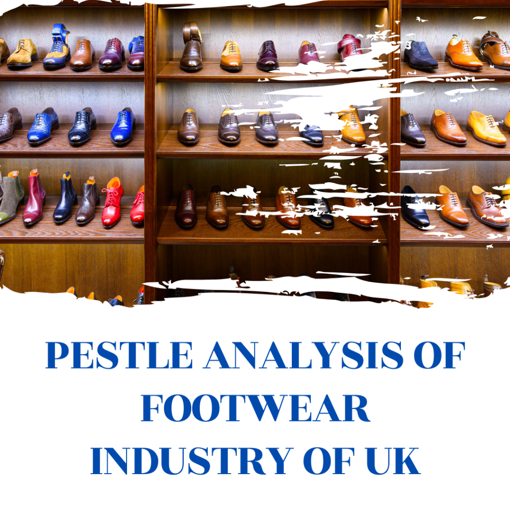 PESTLE Analysis of Footwear Industry of UK - PESTEL Analysis - Industry ...